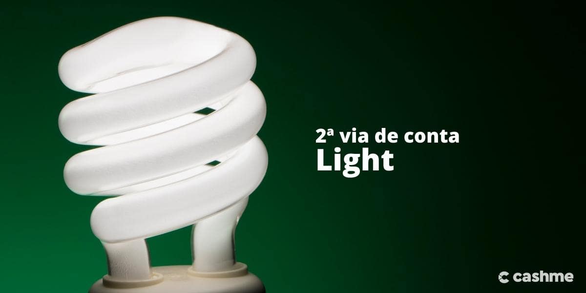 Light 2ª via: passo a passo de como tirar a sua - CashMe