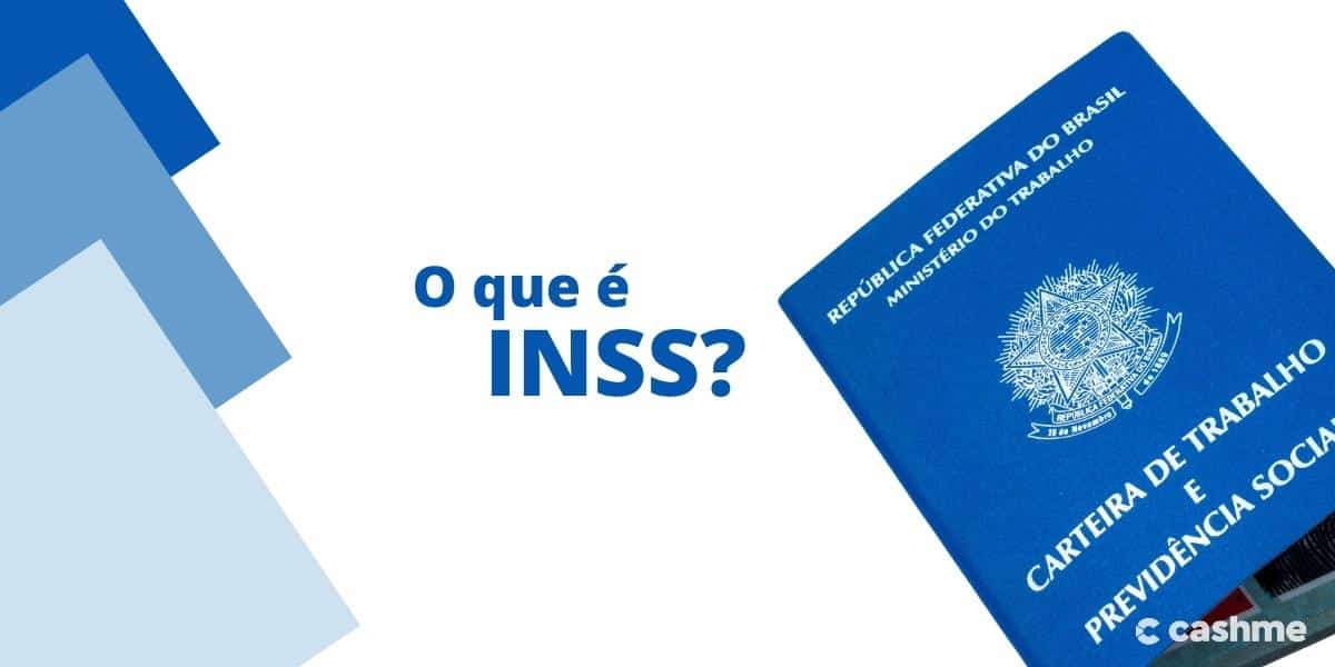 INSS: Conheça o Instituto Nacional do Seguro Social - CashMe