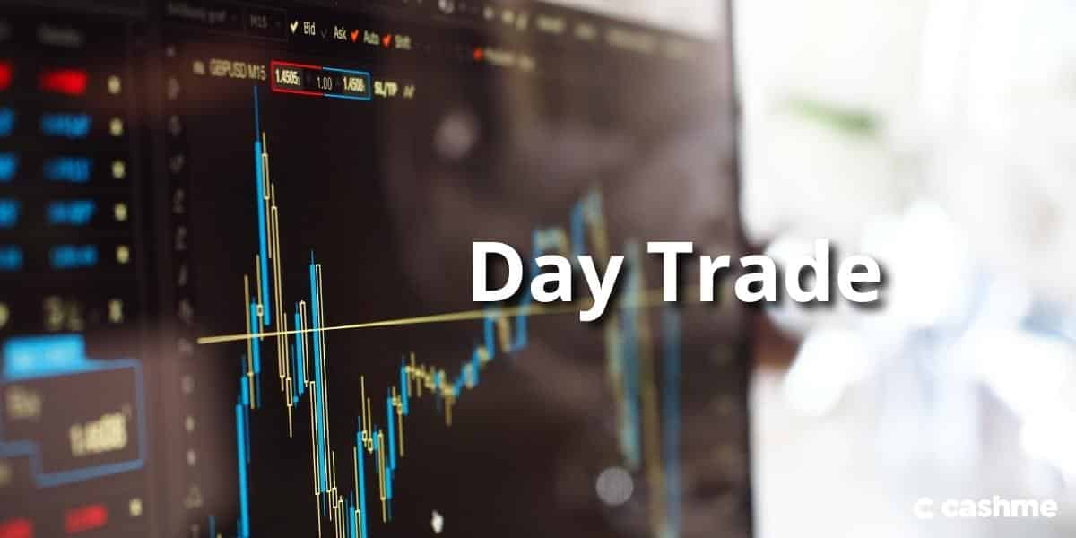 O Que é Day Trade? Entenda o Que é e Riscos Financeiros - CashMe